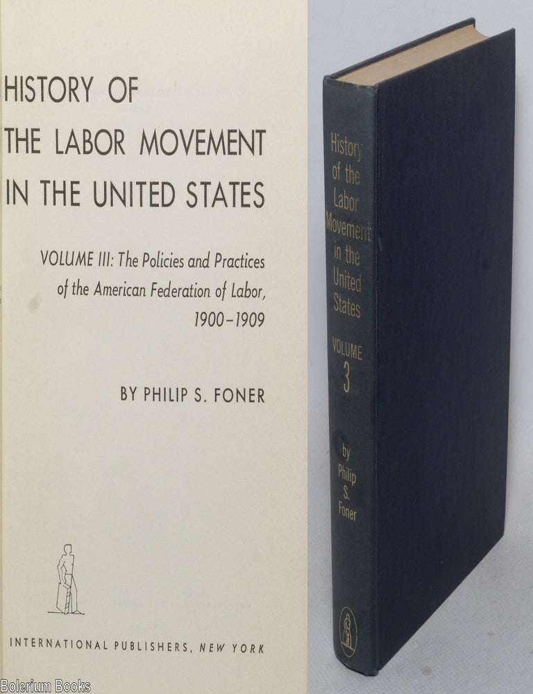 History of the labor movement in the United States: vol. 3: the ...