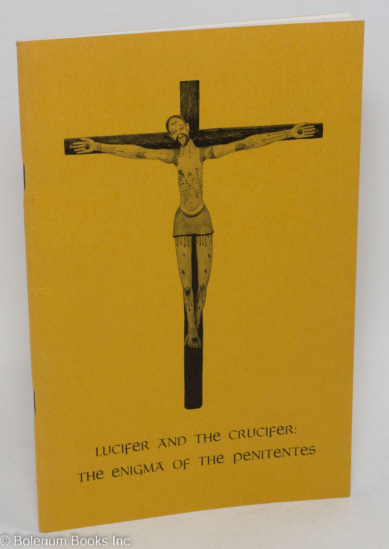 Lucifer and the Crucifer: The Enigma of the Penitentes. Reprinted from ...