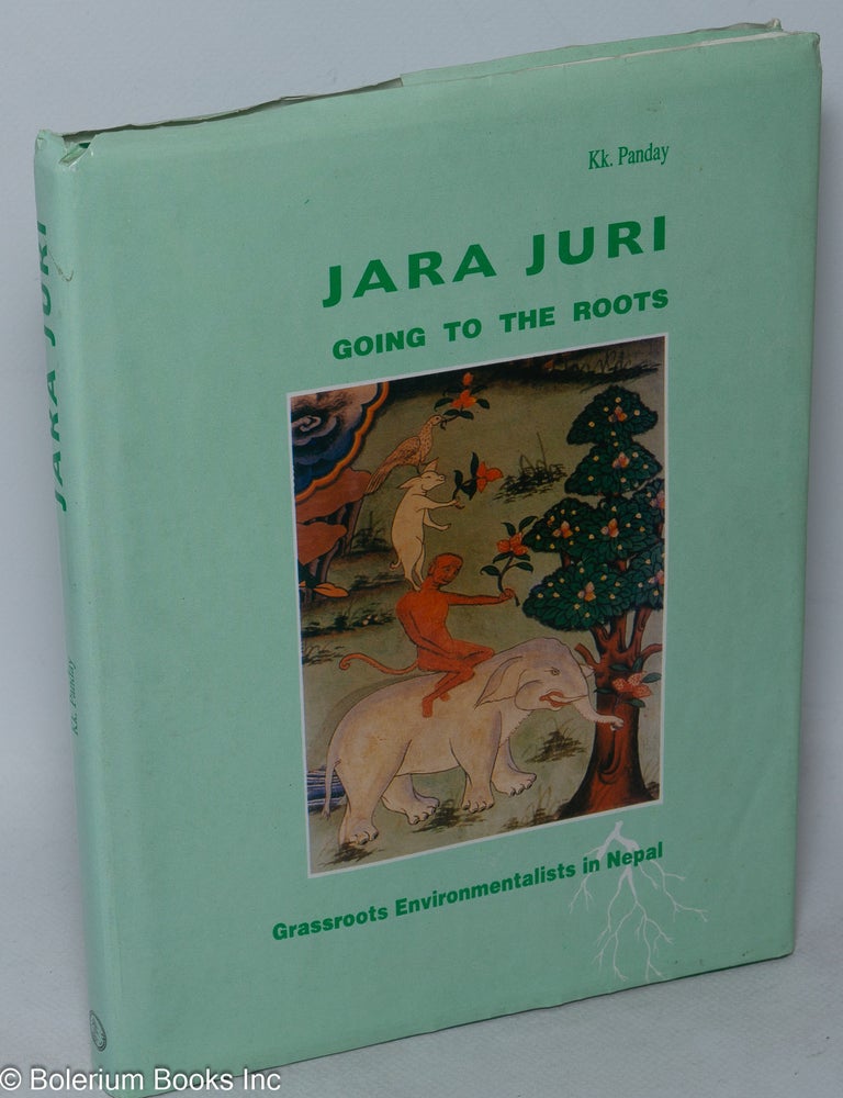 Jara Juri - Going to the Roots. Grassroots Environmentalists in Nepal ...