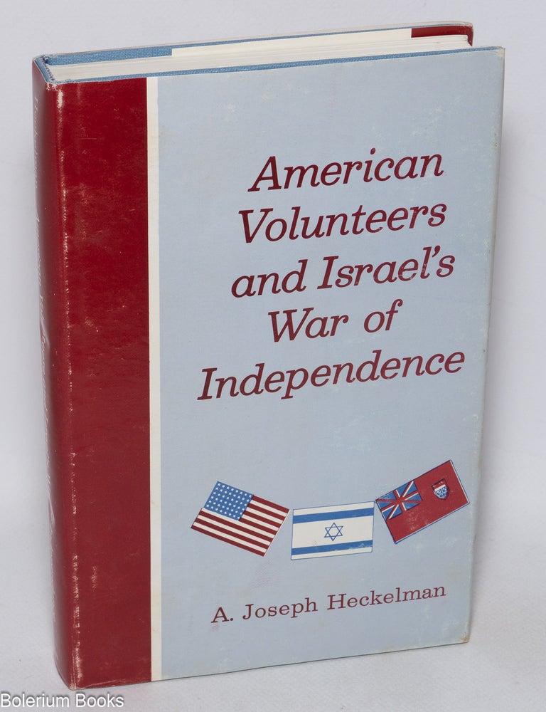 American Volunteers and Israel's War of Independence | A. Joseph Heckelman
