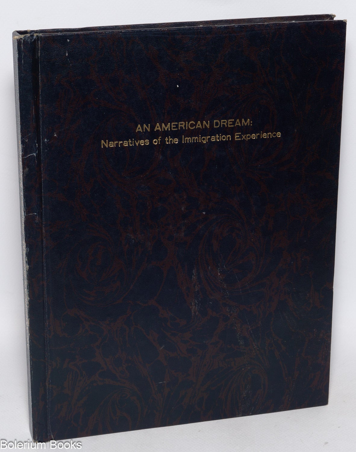 An American dream: narratives of the immigration experience. As told by ...