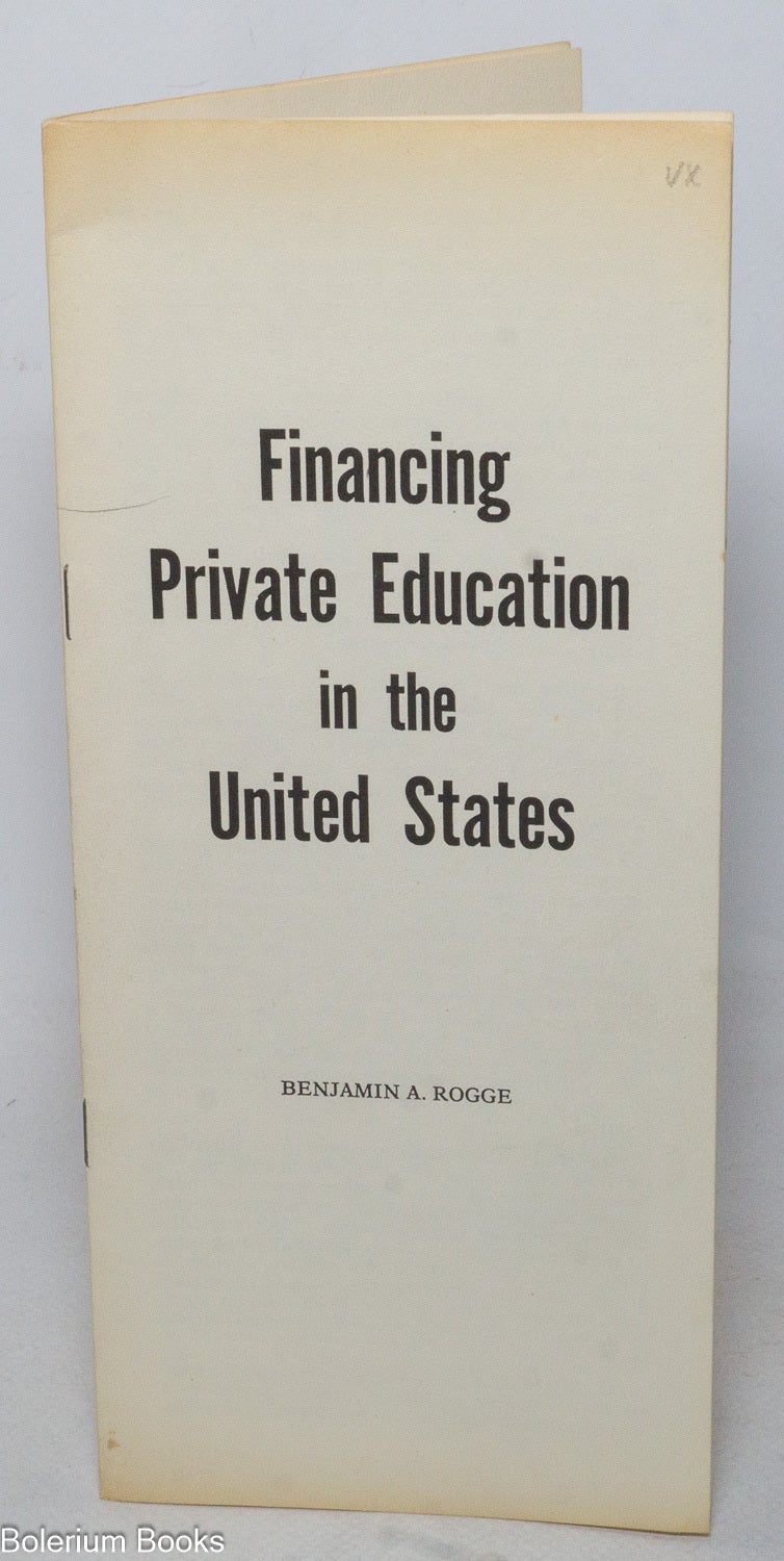 Financing Private Education in the United States | Benjamin A. Rogge